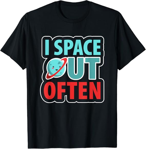 Amazon I Space Out Often Funny Graphic Design T Shirt Clothing amazon-i-space-out-often-funny-graphic-design-t-shirt-clothing